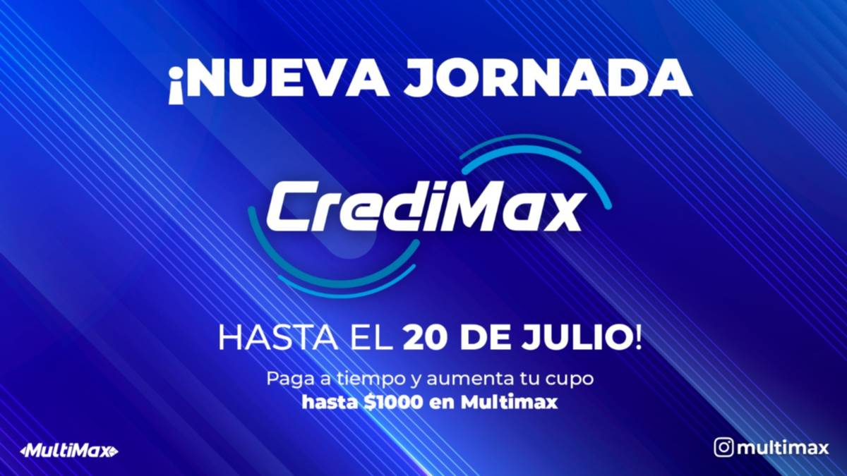 ¡Nueva jornada CrediMax hasta el 20 de julio! Paga a tiempo y aumenta ...